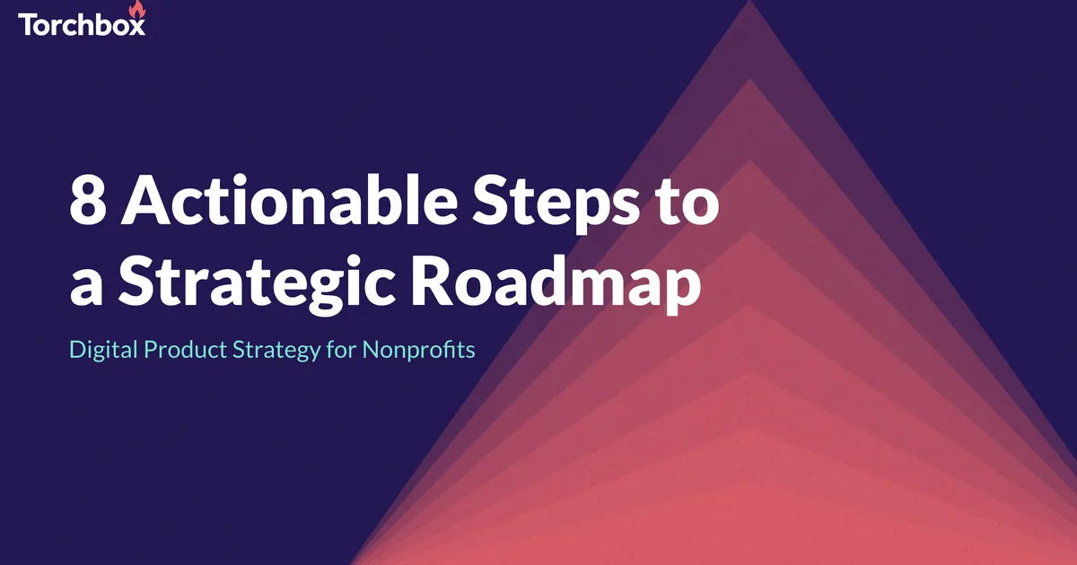 8 Steps to a Strategic Roadmap | Torchbox